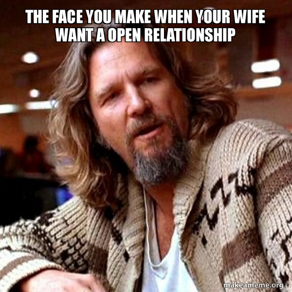 Open Relationships Memes Open Relationship Quotes Photos, Images