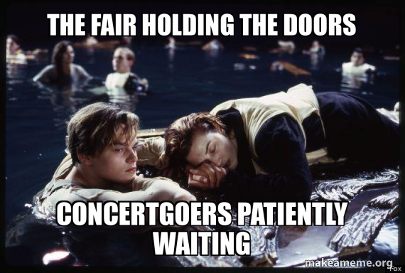 The fair holding the doors CONCERTgoers patiently waiting Meme Generator