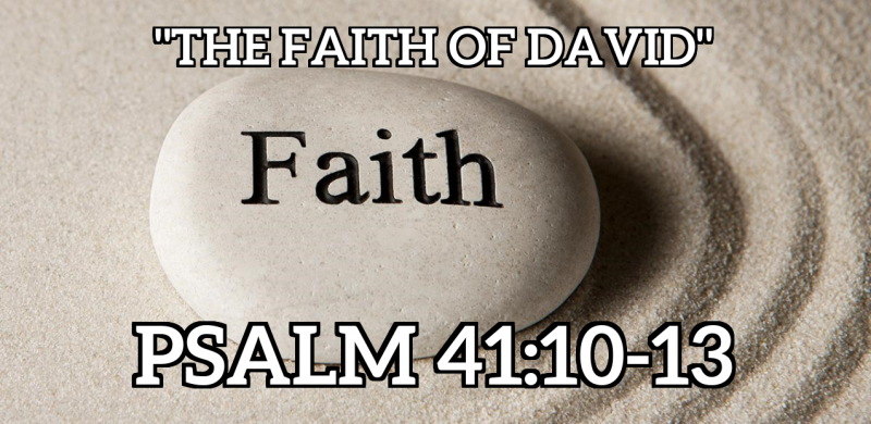 "the faith of david" Psalm 41:10-13 Meme Generator