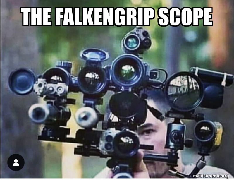 The falkengrip scope Meme Generator