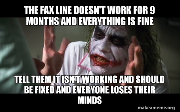 The fax line doesn't work for 9 months and everything is fine tell them ...