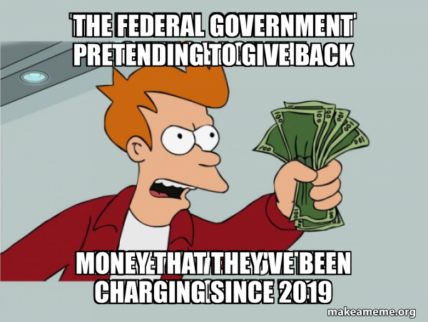 The federal government pretending to give back money that they've been ...