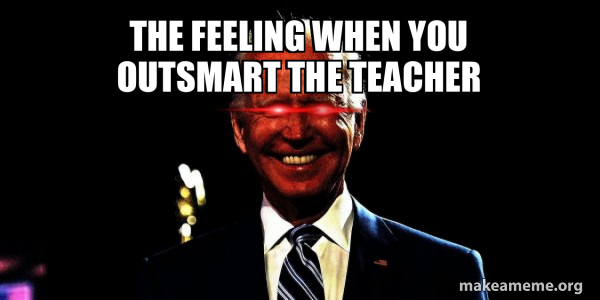 The feeling when you outsmart the teacher - Dark Brandon Meme Generator