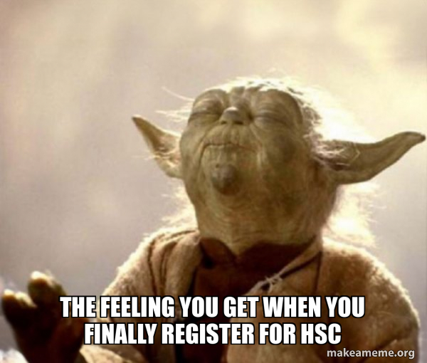 the feeling you get when you finally register for HSC - Yoda Smell Meme ...