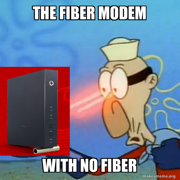 The FIBER MODEM WITH NO FIBER Meme Generator