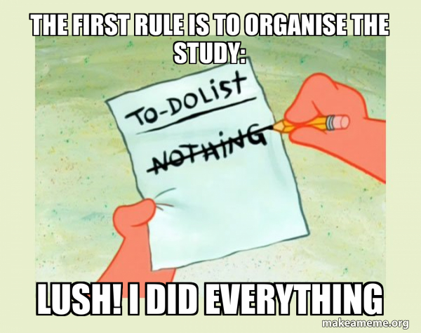 the first rule is to organise the study: Lush! I did everything - To Do ...