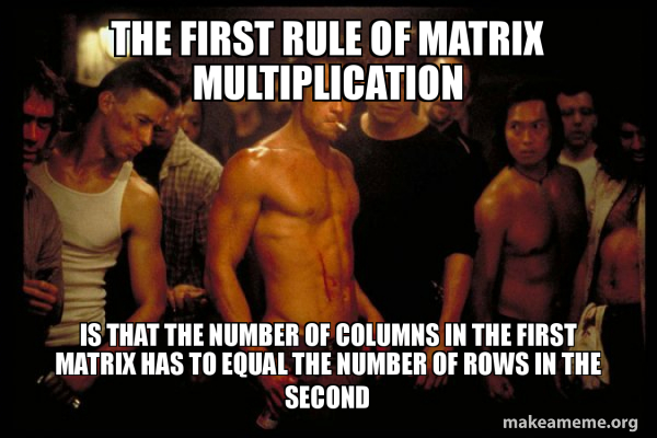 The first rule of matrix multiplication is that the number of columns ...
