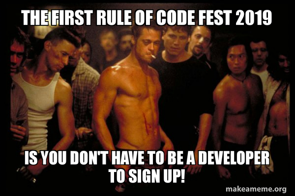 The first rule of code fest 2019 is you don't have to be a developer to ...