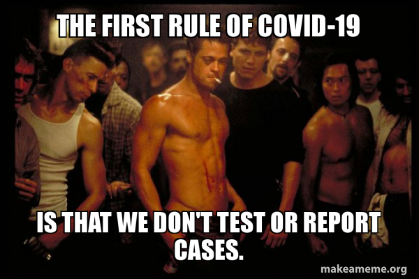 The first rule of Covid-19 Is that we don't test or report cases ...