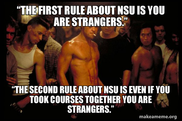 â€œThe first rule about NSU is you are strangers.â€ â€œThe second rule ...
