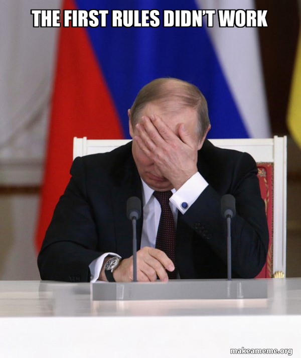 The first rules didn’t work - Putin Facepalm Meme Generator