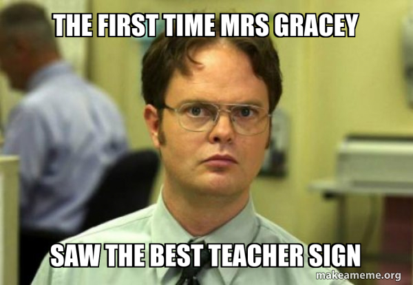 the first time Mrs Gracey saw the best teacher sign - Schrute Facts ...