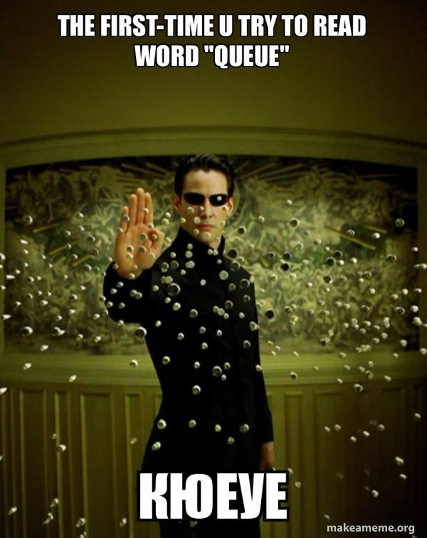 The first-time u try to read word "queue" кюеуе - Neo Stopping Bullets ...