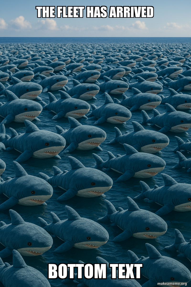 the fleet has arrived bottom text Meme Generator
