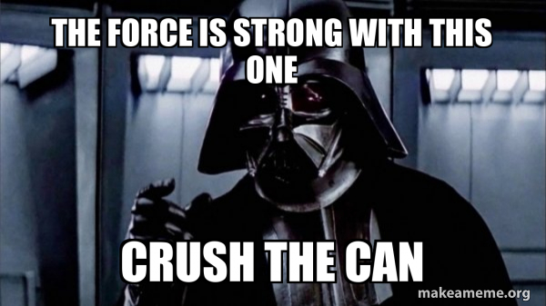 the force is strong with this one crush the can - Darth Vader - Choke ...