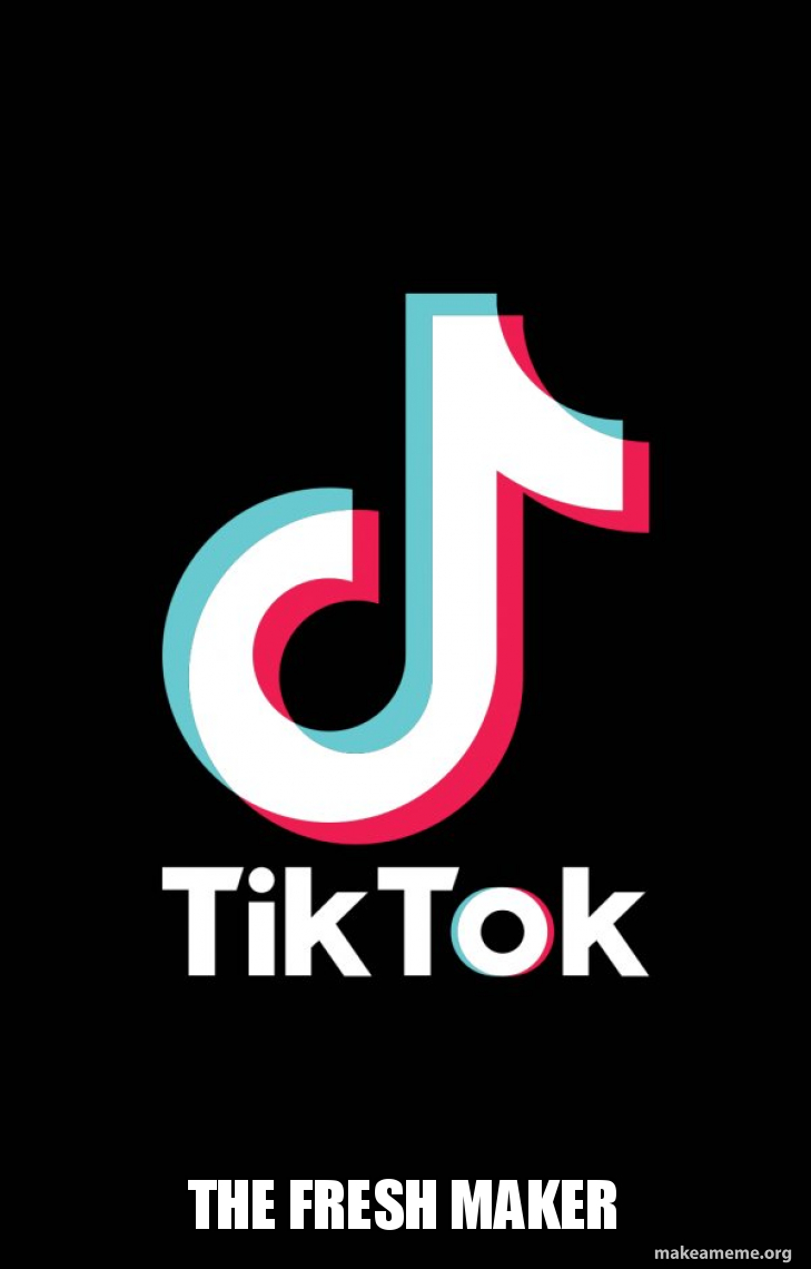 the fresh maker - TikTok Meme Generator