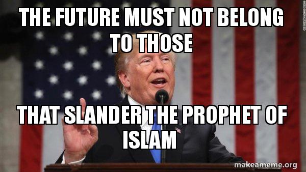 The future must not belong to those That slander the prophet of Islam ...