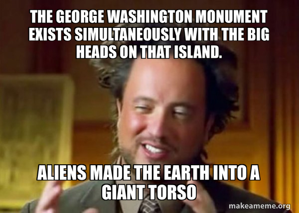 The george Washington monument exists simultaneously with the Big heads ...