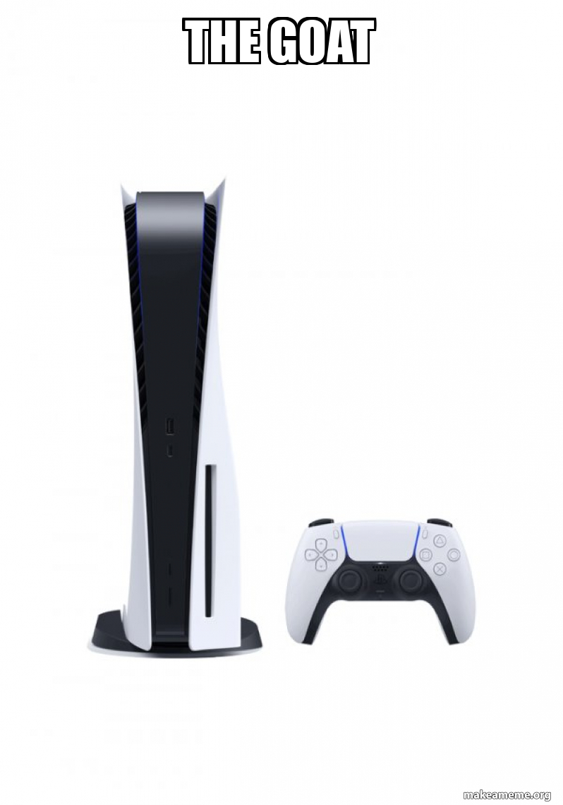 The goat - PlayStation 5 Meme Generator