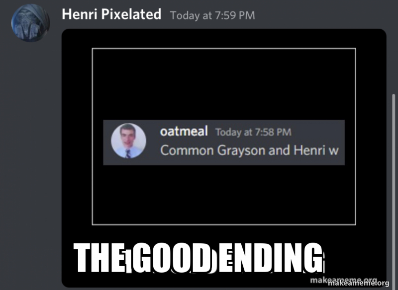 The good ending Meme Generator