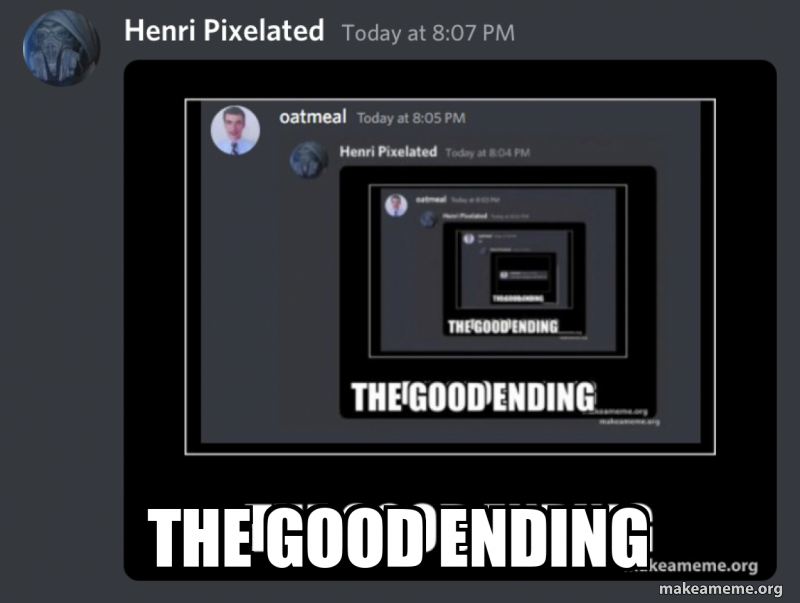 The good ending - The good ending Meme Generator