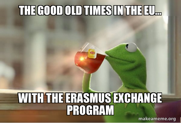 THE GOOD OLD TIMES IN THE EU... with the ERASMUS exchange program ...