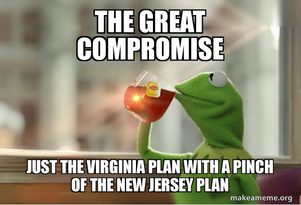 THE GREAT COMPROMISE JUST THE VIRGINIA PLAN WITH A PINCH OF THE NEW ...