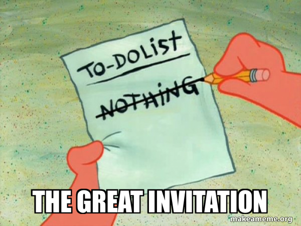 The Great Invitation - TO-DO List Meme Generator