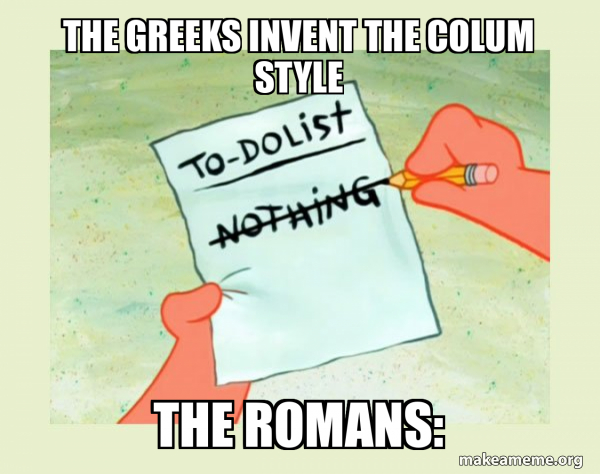 The greeks invent the colum style the romans: - To Do List - Nothing ...