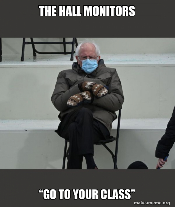 The hall monitors “Go to your class” - Bernie Sanders at the ...