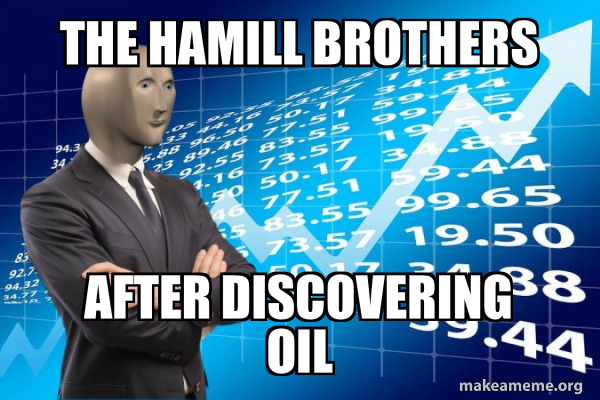 The Hamill brothers After discovering oil - Stonks Only Go Up Meme ...