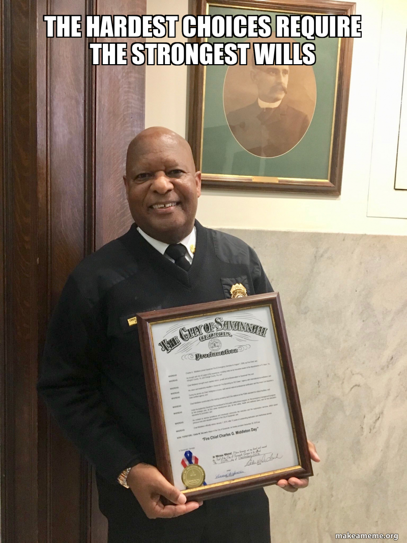 The hardest choices require the strongest wills Meme Generator