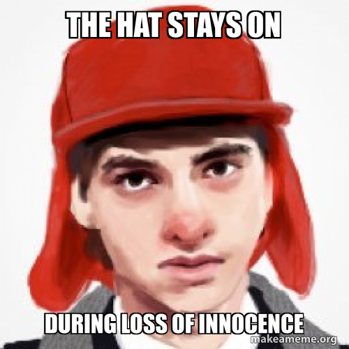 the hat stays on during loss of innocence Meme Generator