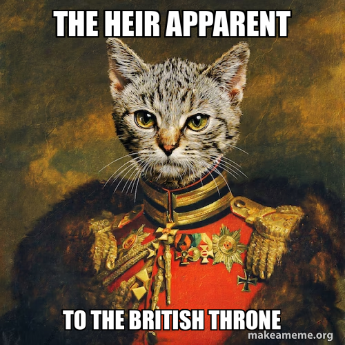 the heir apparent to the british throne Meme Generator