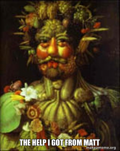 the help i got from matt Meme Generator