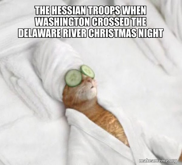 The Hessian troops when Washington crossed the Delaware River Christmas ...