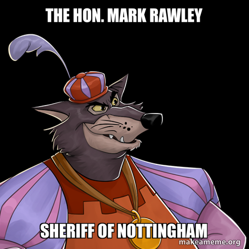 The Hon. Mark rawley Sheriff of nottingham Meme Generator