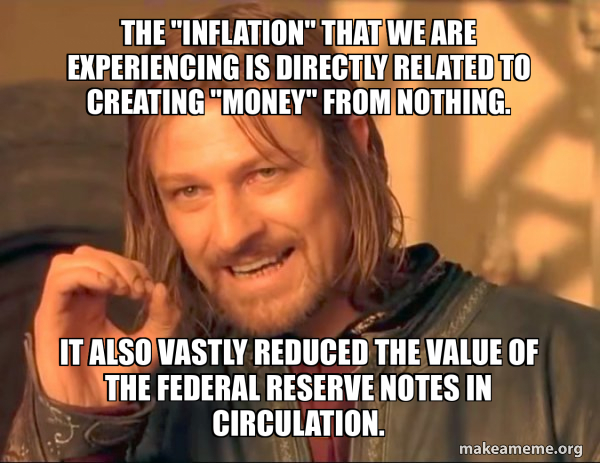 The "inflation" that we are experiencing is directly related to ...