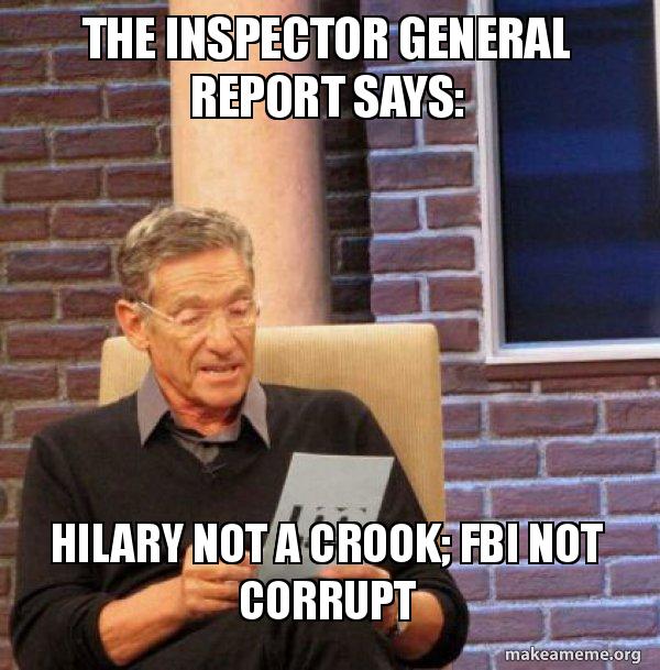 The Inspector General Report says: Hilary not a crook; FBI not corrupt ...