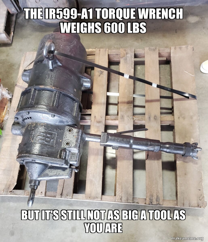 The ir599-a1 torque wrench weighs 600 lbs But it's still not as big a ...