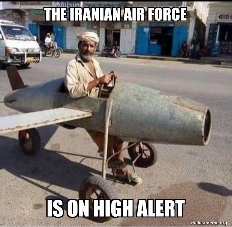THE IRANIAN AIR FORCE IS ON HIGH ALERT Meme Generator