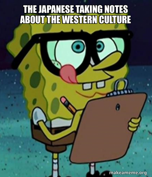 the JAPANESE taking notes about the western culture Meme Generator