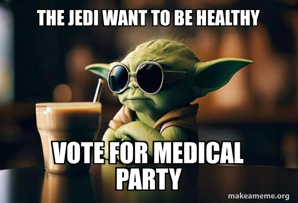 The Jedi want to be healthy VOTE FOR MEDICAL PARTY - Cool Yoda ...