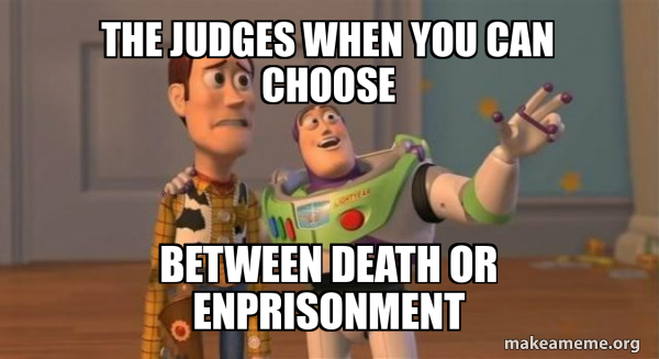 The judges when you can choose between death or enprisonment - Buzz and ...