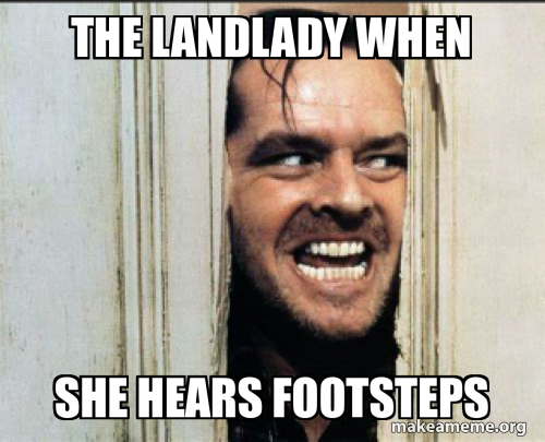 The landlady when she hears footsteps Meme Generator