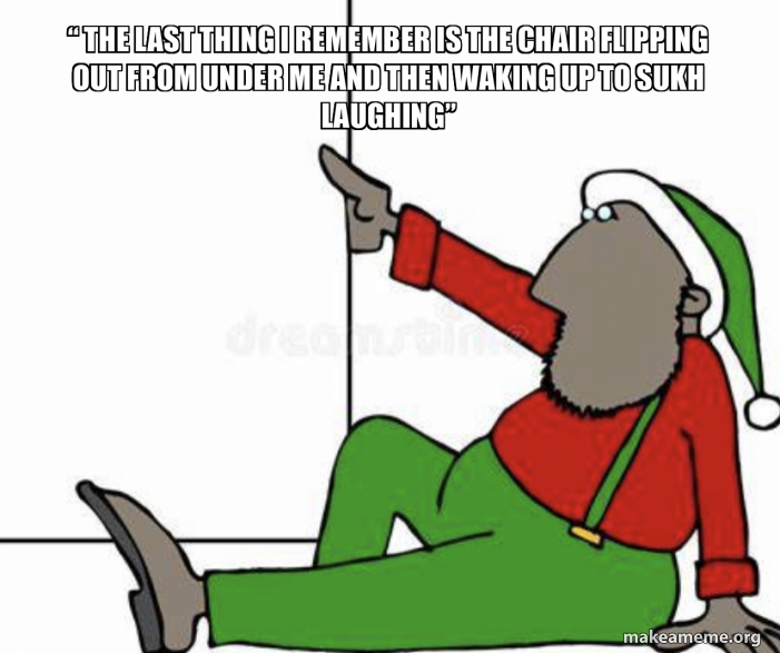 The last thing i REMEMBER is the cHair flippinG out from under Me and ...