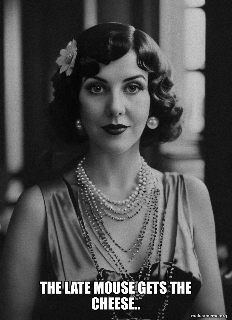 The late mouse gets the cheese.. Meme Generator