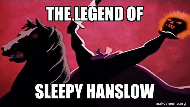 the legend of sleepy hanslow Meme Generator