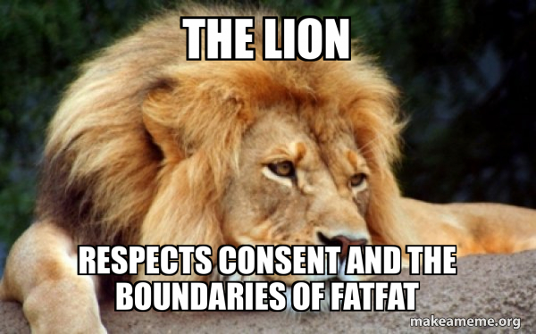 The lion Respects consent and the boundaries of FatFat - Confession ...