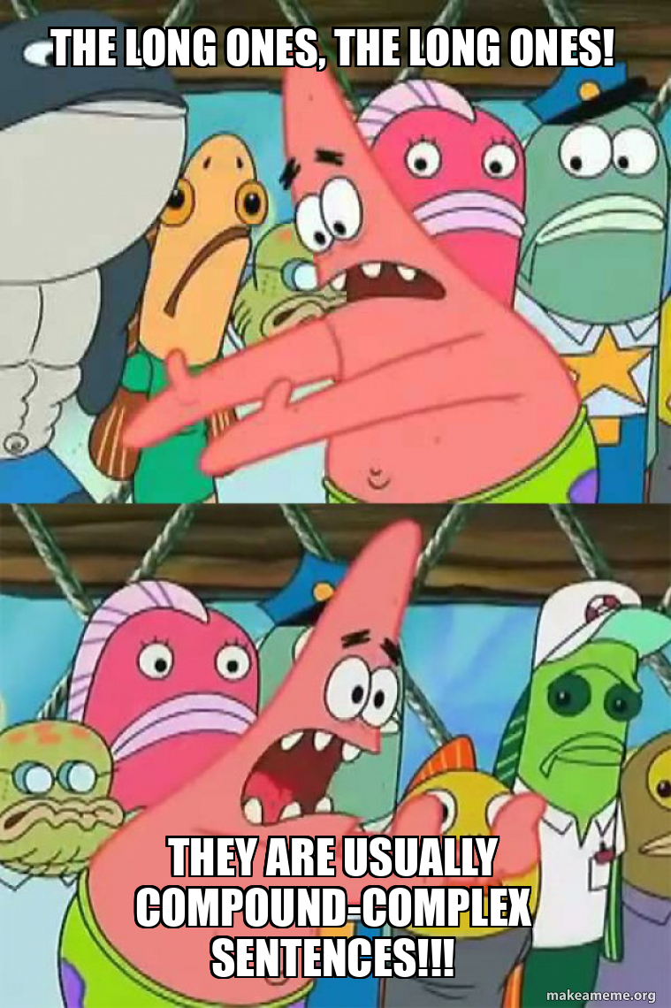 The long ones, the long ones! They are usually compound-Complex ...